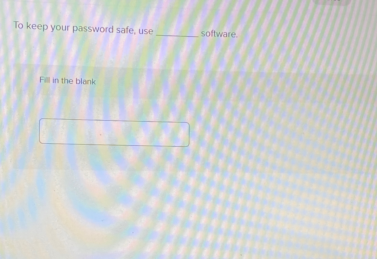 Solved To keep your password safe, use software.Fill in the | Chegg.com