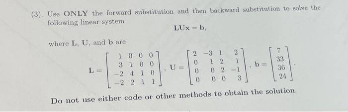 Solved 3 Use Only The Forward Substitution And Then 