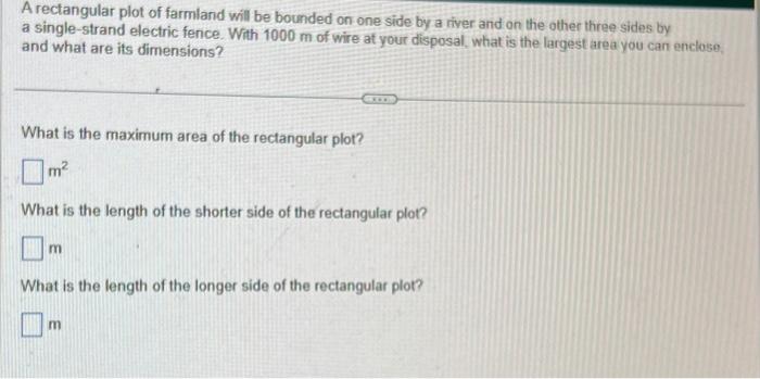 Solved A rectangular plot of farmland will be bounded on one | Chegg.com