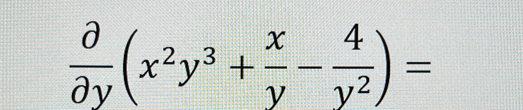 Solved deldely(x2y3+xy-4y2)= | Chegg.com