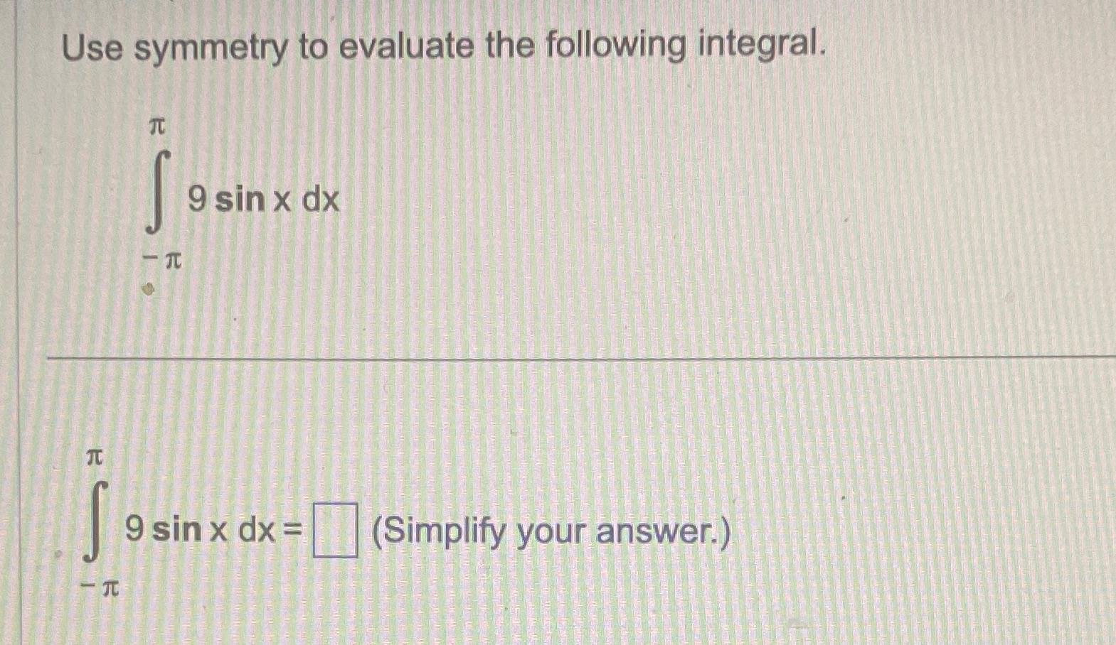 Solved Use symmetry to evaluate the following | Chegg.com