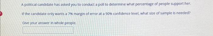Solved A political candidate has asked you to conduct a poll | Chegg.com
