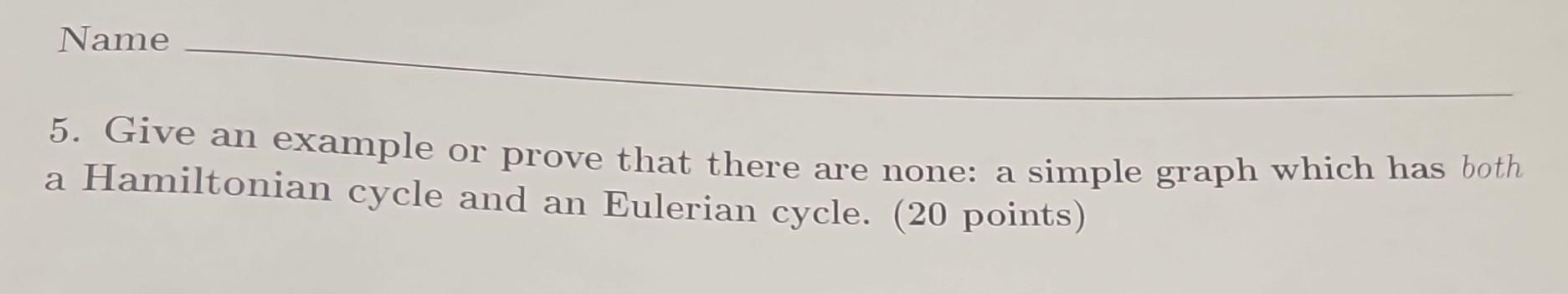 Solved 5. Give an example or prove that there are none: a | Chegg.com