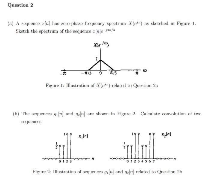 Solved Question 2 (a) A sequence x[n] has zero-phase | Chegg.com