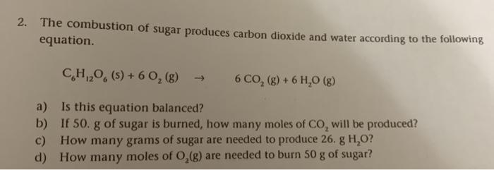 Solved 2. The combustion of sugar produces carbon dioxide | Chegg.com