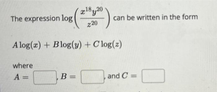 Solved The expression log(z20x18y20) can be written in the | Chegg.com