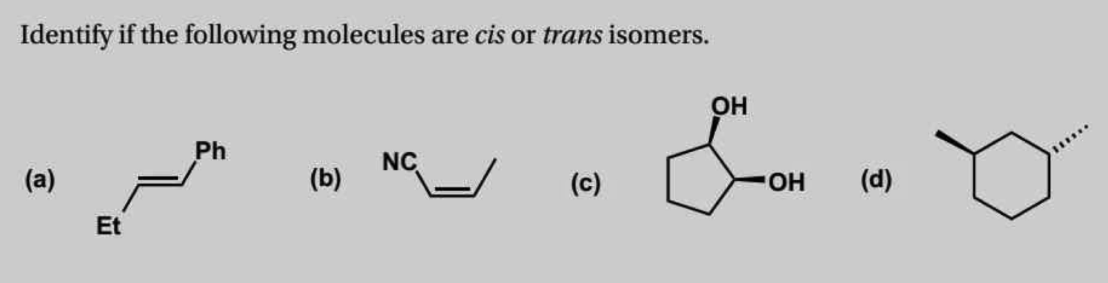 Solved Identify if the following molecules are cis or trans | Chegg.com