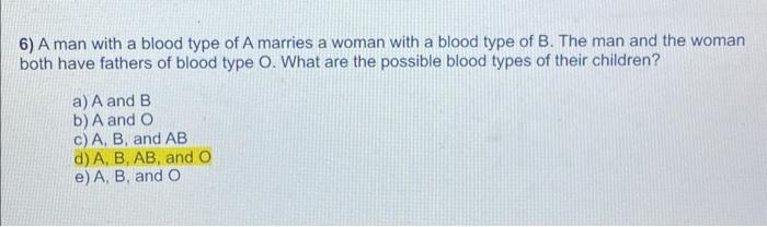 Solved 6) A man with a blood type of A marries a woman with | Chegg.com