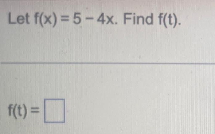 Solved Let f(x)=5−4x f(t)= | Chegg.com