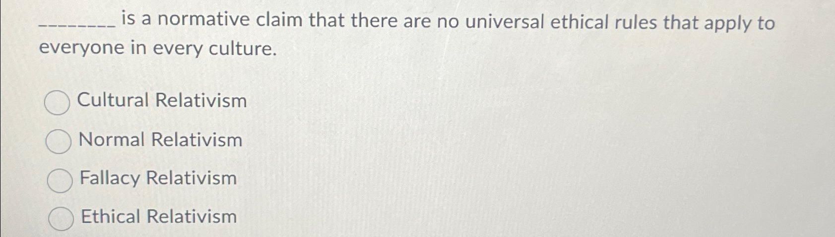Solved is a normative claim that there are no universal | Chegg.com