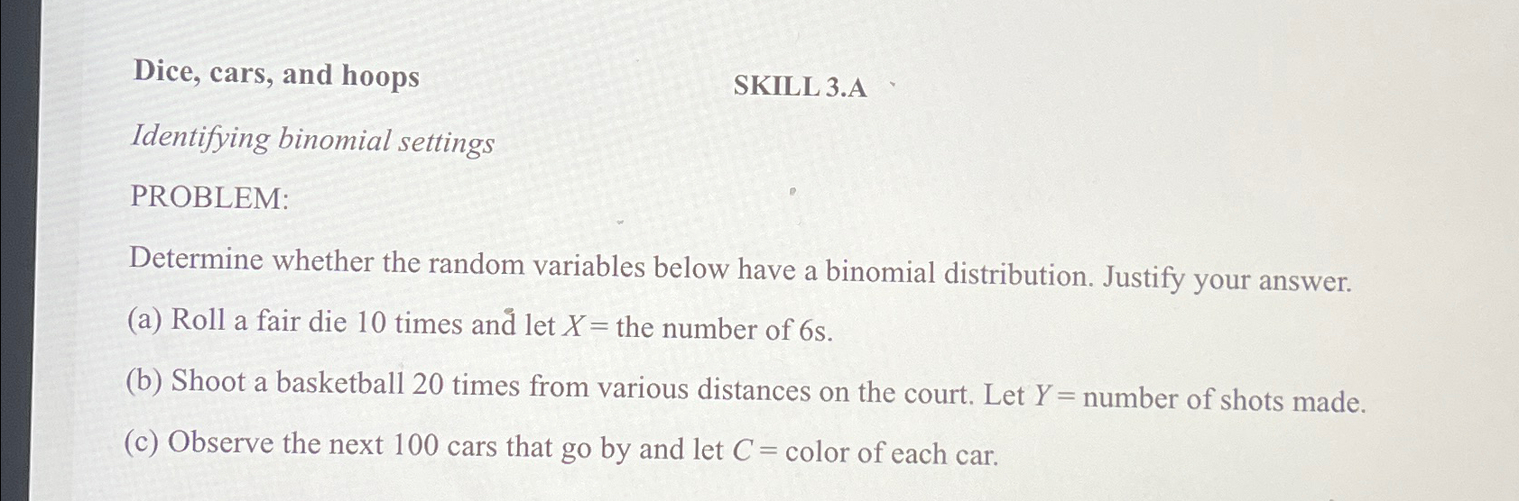Solved Dice, cars, and hoopsSKILL 3.AIdentifying binomial | Chegg.com