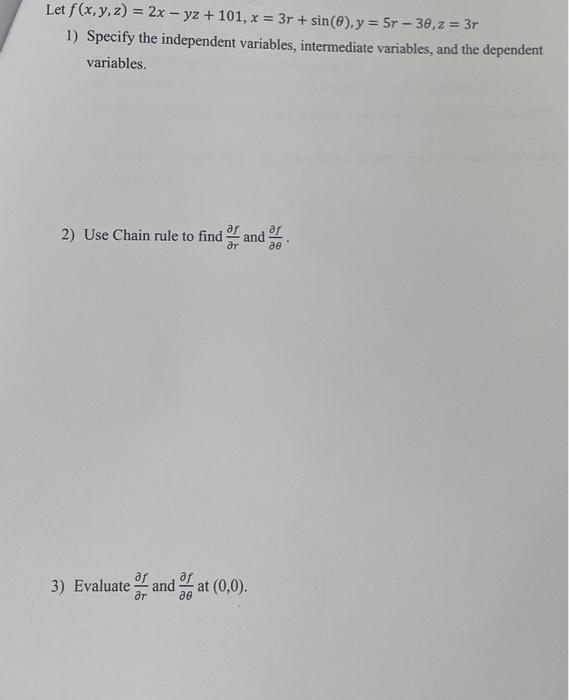 Solved Let f(x,y,z)=2x−yz+101,x=3r+sin(θ),y=5r−3θ,z=3r 1) | Chegg.com