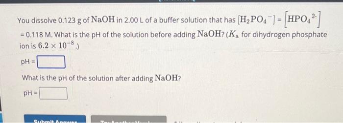 Solved You dissolve 0.123 g of NaOH in 2.00 L of a buffer | Chegg.com