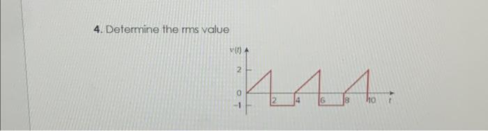 Solved 4 Determine The Rms Value V T 2 Ot 444 6 2