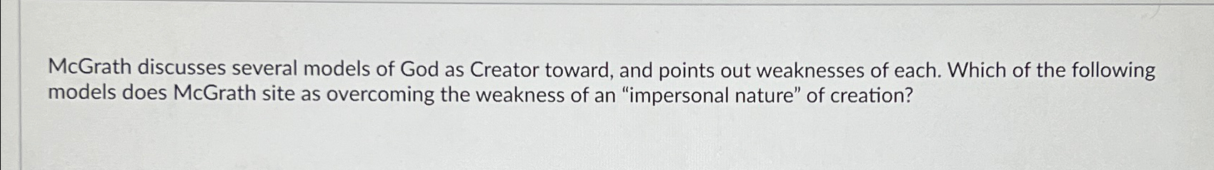 Solved McGrath discusses several models of God as Creator | Chegg.com