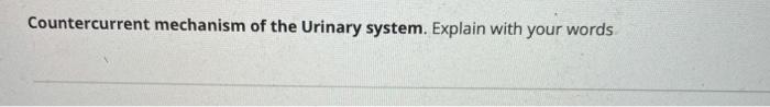 Solved Countercurrent mechanism of the Urinary system. | Chegg.com