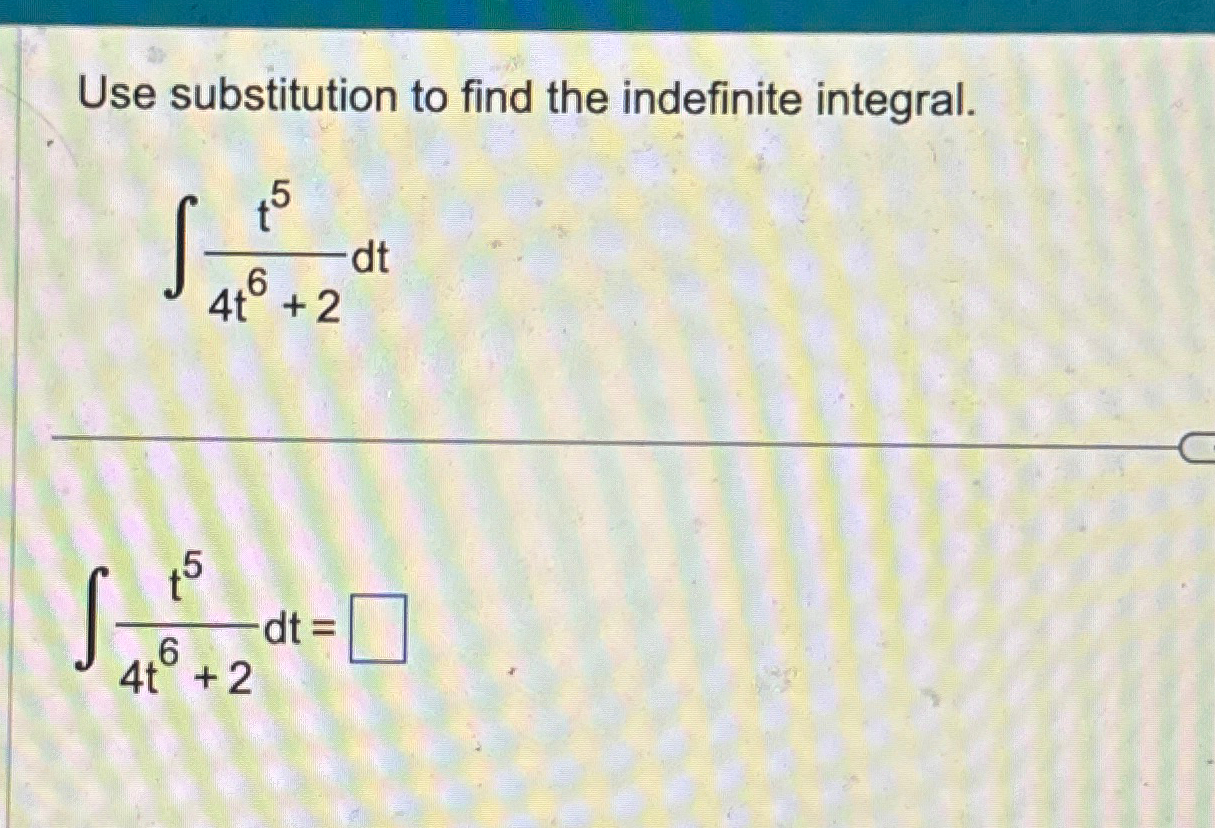 Solved Use substitution to find the indefinite | Chegg.com