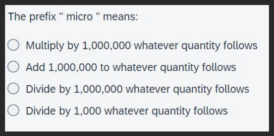 Solved The prefix " ﻿micro " ﻿means:Multiply by 1,000,000 | Chegg.com