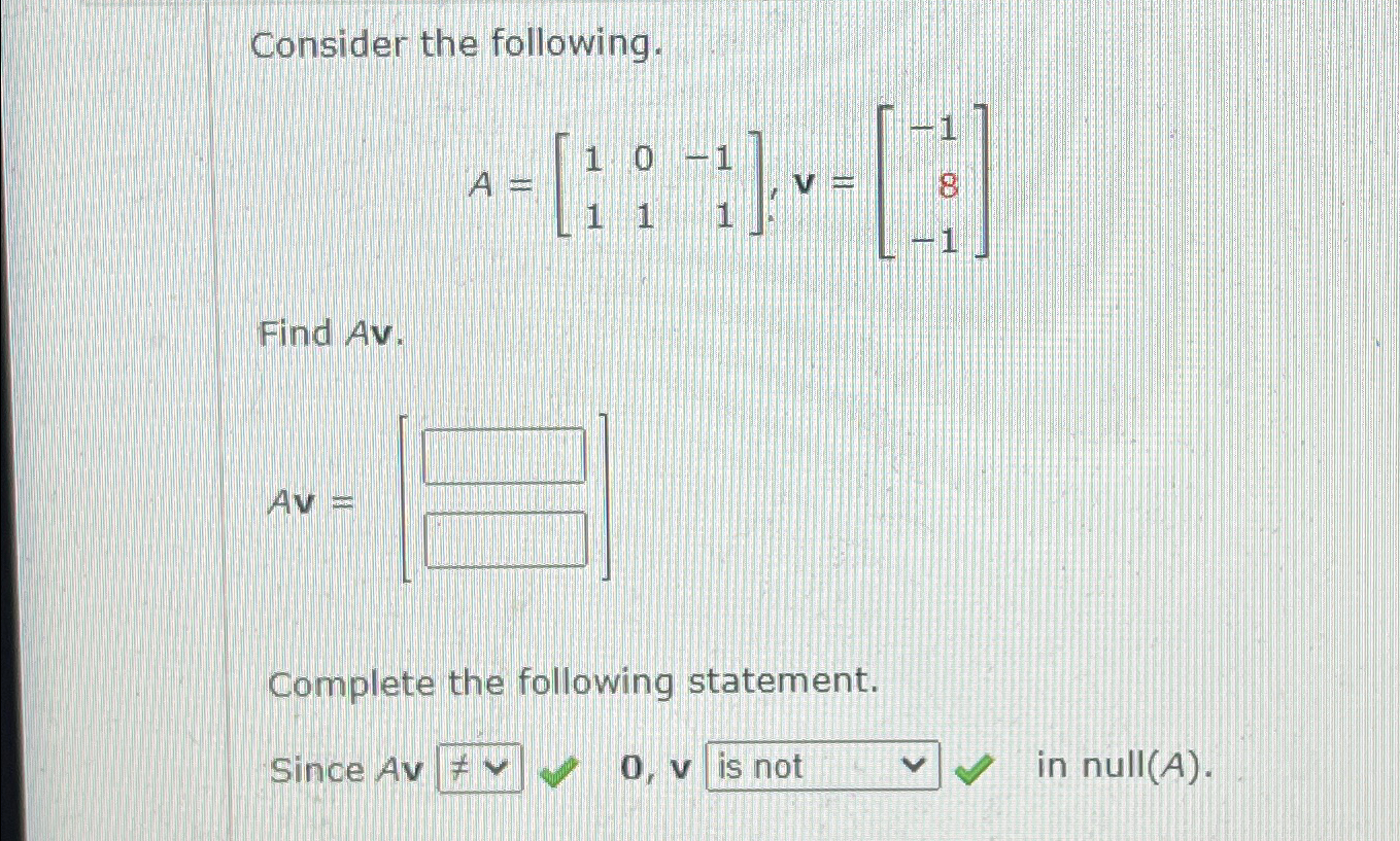 Solved Consider the following.A=[10-1111],v=[-18-1]Find | Chegg.com