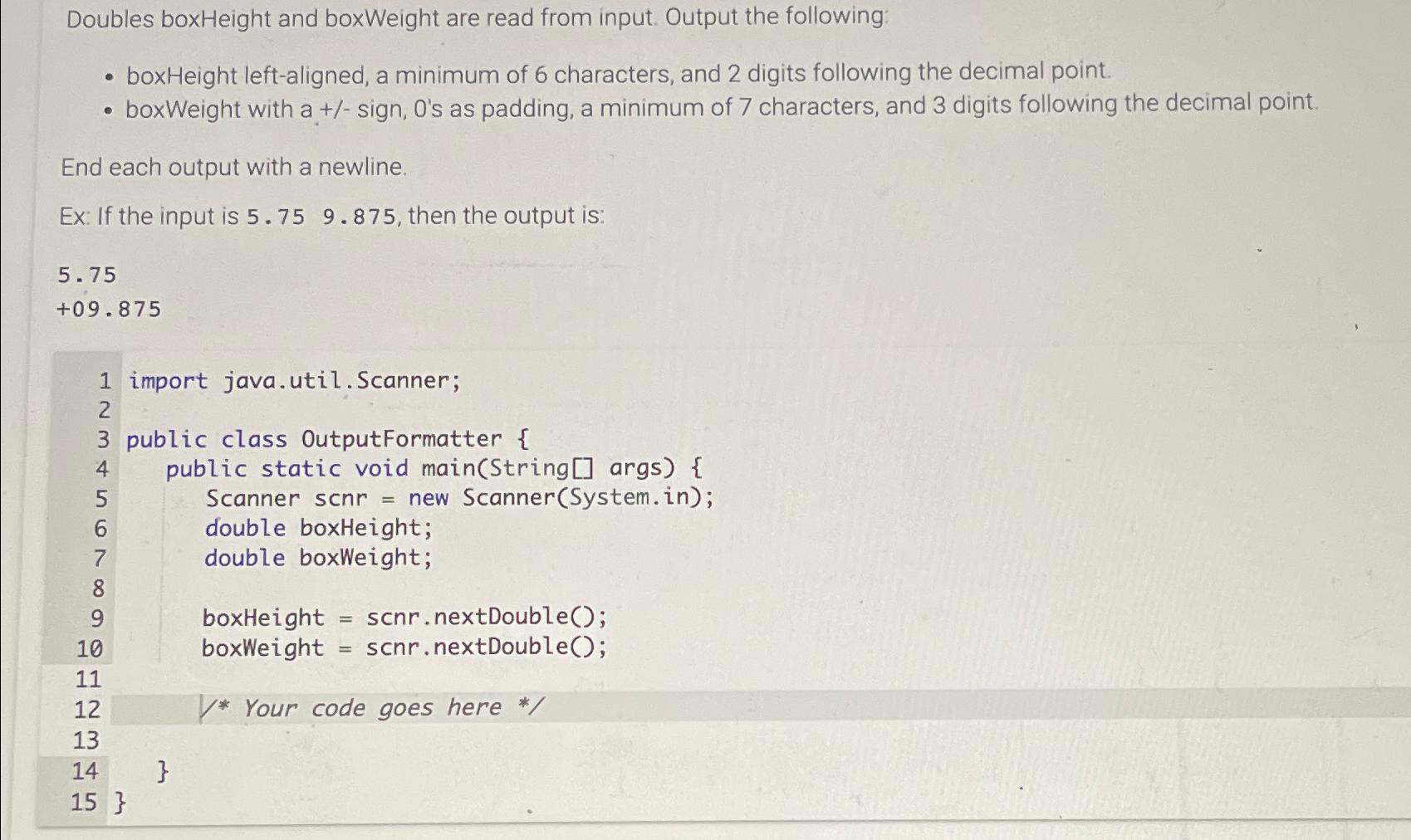 Solved Doubles boxHeight and boxWeight are read from input. | Chegg.com