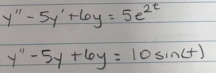 Solved y′′−5y′+6y=5e2ty′′−5y+6y=10sin(t) | Chegg.com