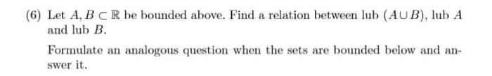 Solved 6) Let \\( A, B \\subset \\mathbb{R} \\) be bounded | Chegg.com