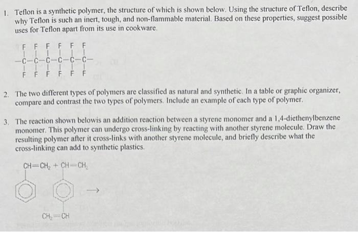 Solved 1. Teflon is a synthetic polymer, the structure of | Chegg.com