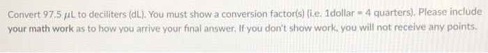 Solved Convert 97.5μL to deciliters (dL). You must show a | Chegg.com