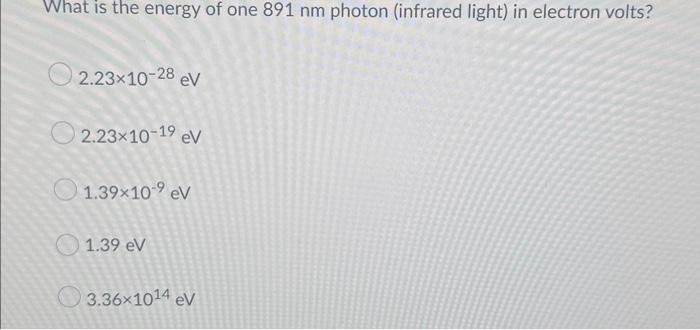 Solved What is the energy of one 891 nm photon (infrared | Chegg.com