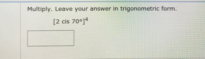Solved Multiply. Leave your answer in trigonometric form. [2 | Chegg.com
