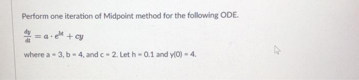 Solved Perform one iteration of Midpoint method for the | Chegg.com