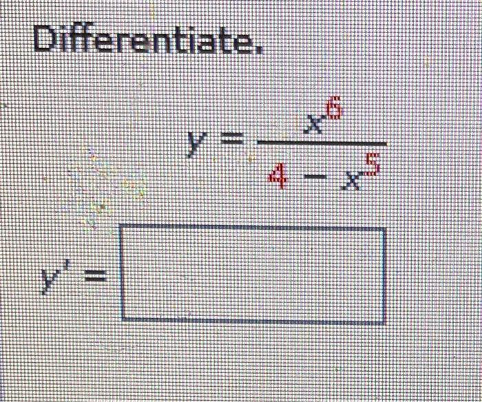 Solved Differentiate, y=4−x5xx y′= | Chegg.com