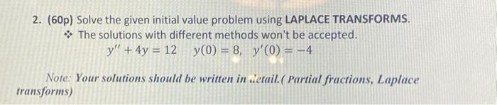 Solved 2. (60p) Solve the given initial value problem using | Chegg.com