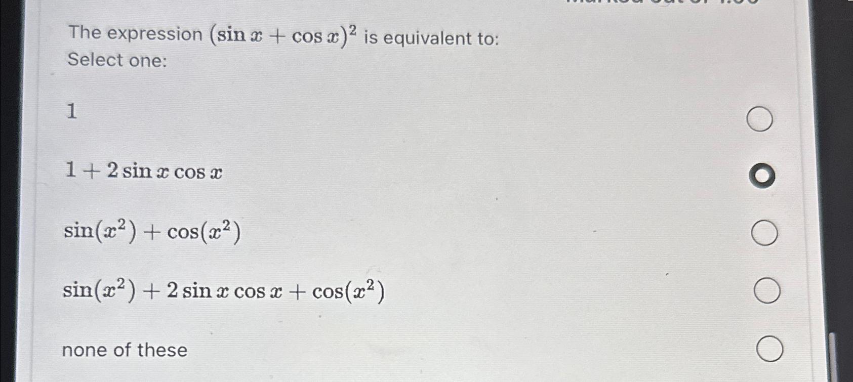Solved The expression (sinx+cosx)2 ﻿is equivalent to: Select | Chegg.com
