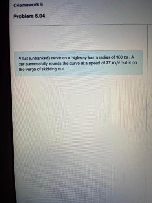 Solved A flat (unbanked) curve on a highway has a radius of | Chegg.com