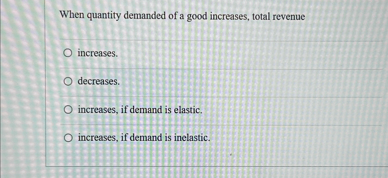 Solved When quantity demanded of a good increases, total | Chegg.com