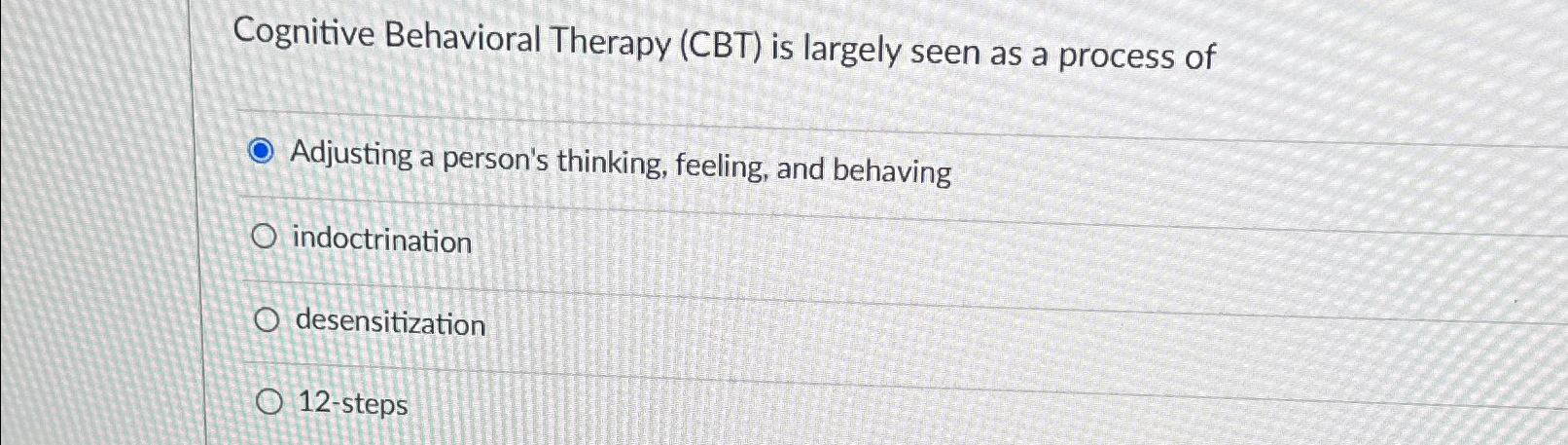 Solved Cognitive Behavioral Therapy (CBT) ﻿is largely seen | Chegg.com