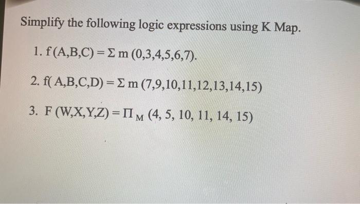 Solved Simplify the following logic expressions using K Map. | Chegg.com