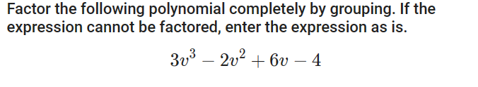 Solved Factor the following polynomial completely by | Chegg.com