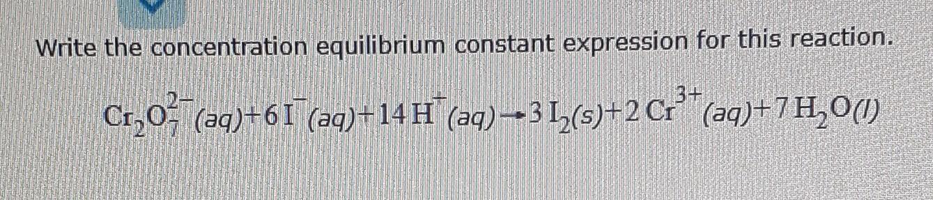 Solved Write the concentration equilibrium constant | Chegg.com