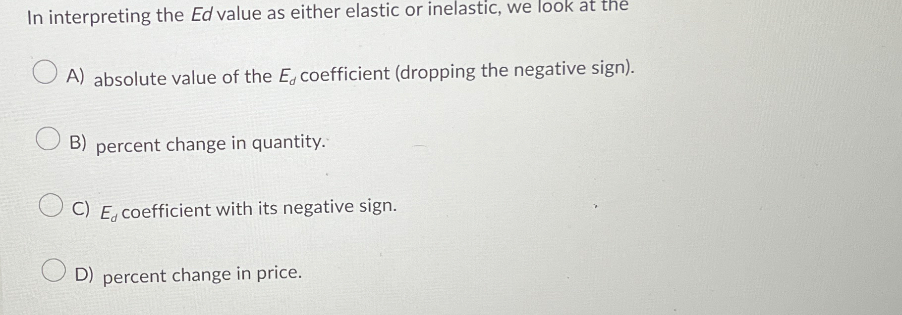 Solved In interpreting the Ed ﻿value as either elastic or | Chegg.com