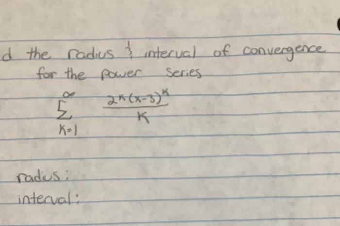 Solved Find the radius and interval of convergence for the | Chegg.com