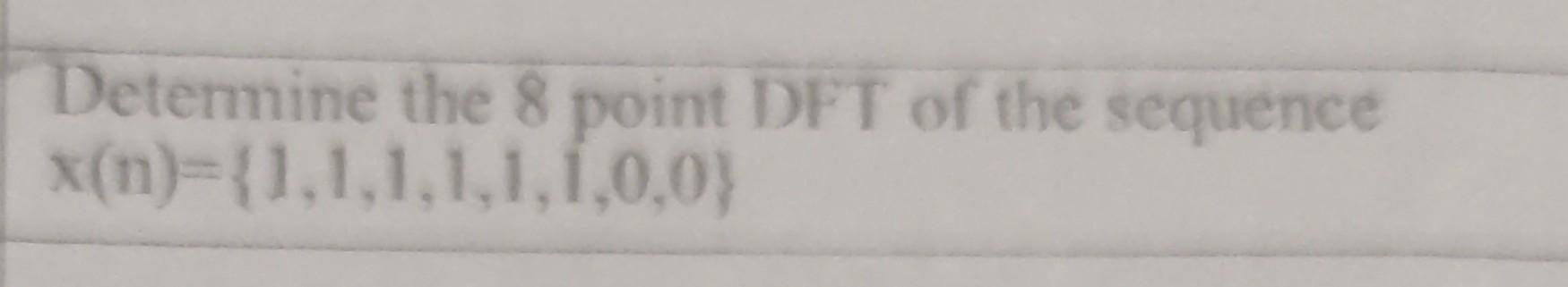 Determine the 8 point DFT of the sequence | Chegg.com