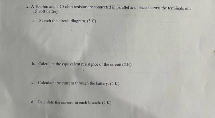 Solved 2. A 10ohm and a 15ohm resistor are connected in | Chegg.com