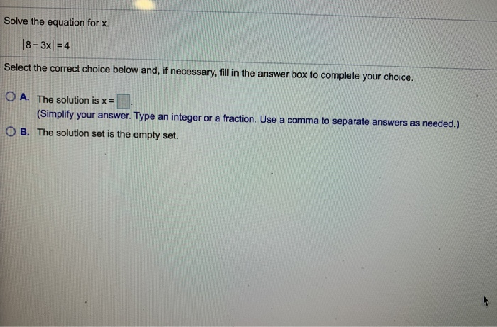 Solved Solve the equation for X. |8-3x = 4 Select the | Chegg.com