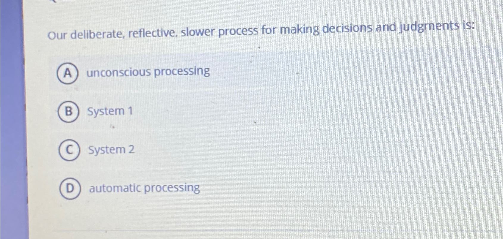 Solved Our deliberate, reflective, slower process for making | Chegg.com