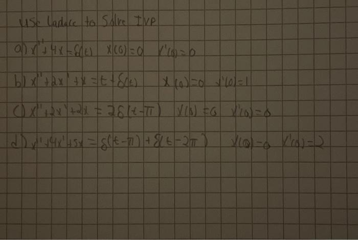 Solved use ladace to Solve IVP a) x′′+4x−8(t)x(0)=0x′(0)=0 | Chegg.com