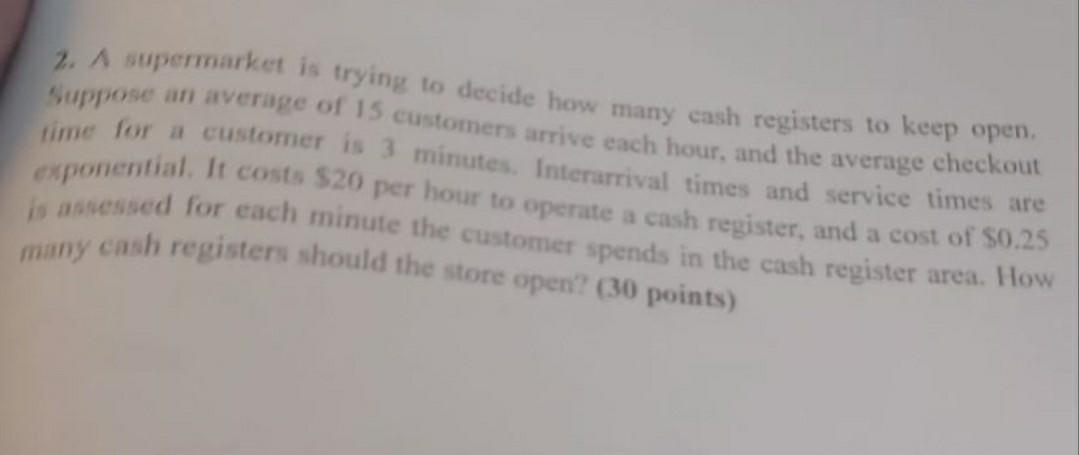 Solved 2. A supermarket is trying to decide how many cash | Chegg.com
