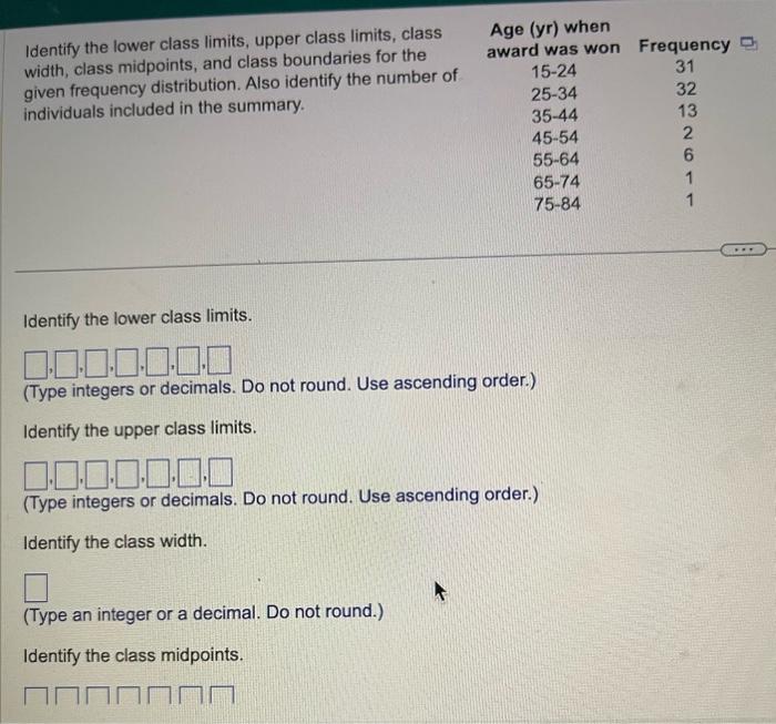 [Solved]: Identify the lower class limits. (Type integers o