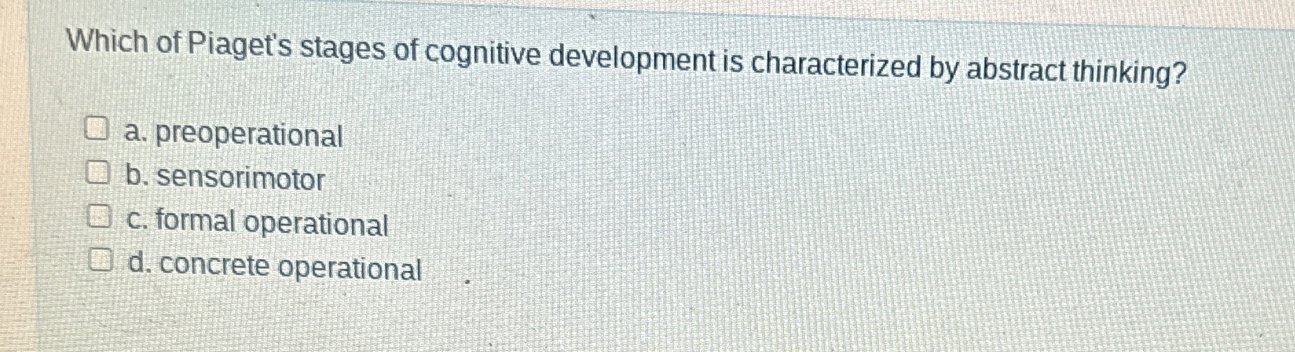 Solved Which of Piaget's stages of cognitive development is | Chegg.com